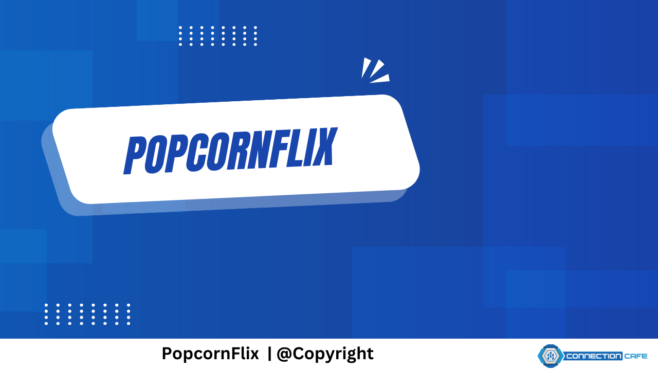 22 PopcornFlix Alternatives That Works In 2024 - Connection Cafe