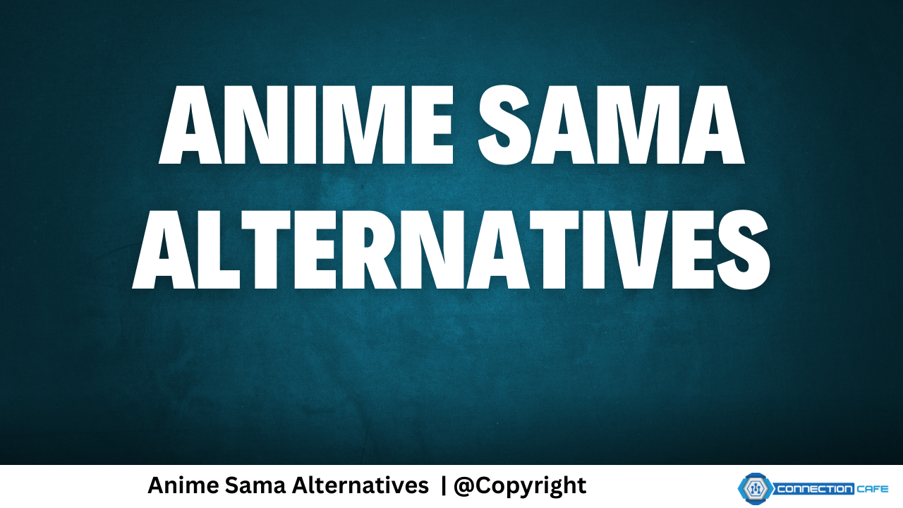 28 Anime Sama Alternatives In 2024 - Connection Cafe