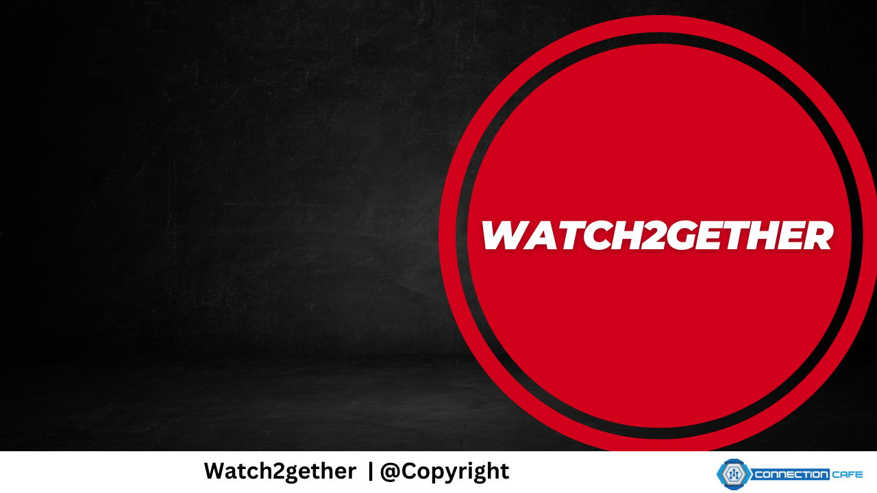 31 Watch2gether Alternatives In 2024 [100% WORKING] - Connection Cafe
