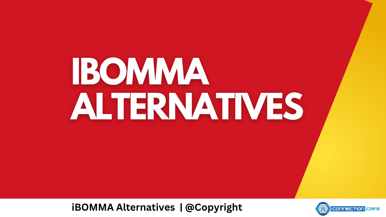 20 Best iBOMMA Alternatives for 2025 That You Can't Miss! - Connection Cafe