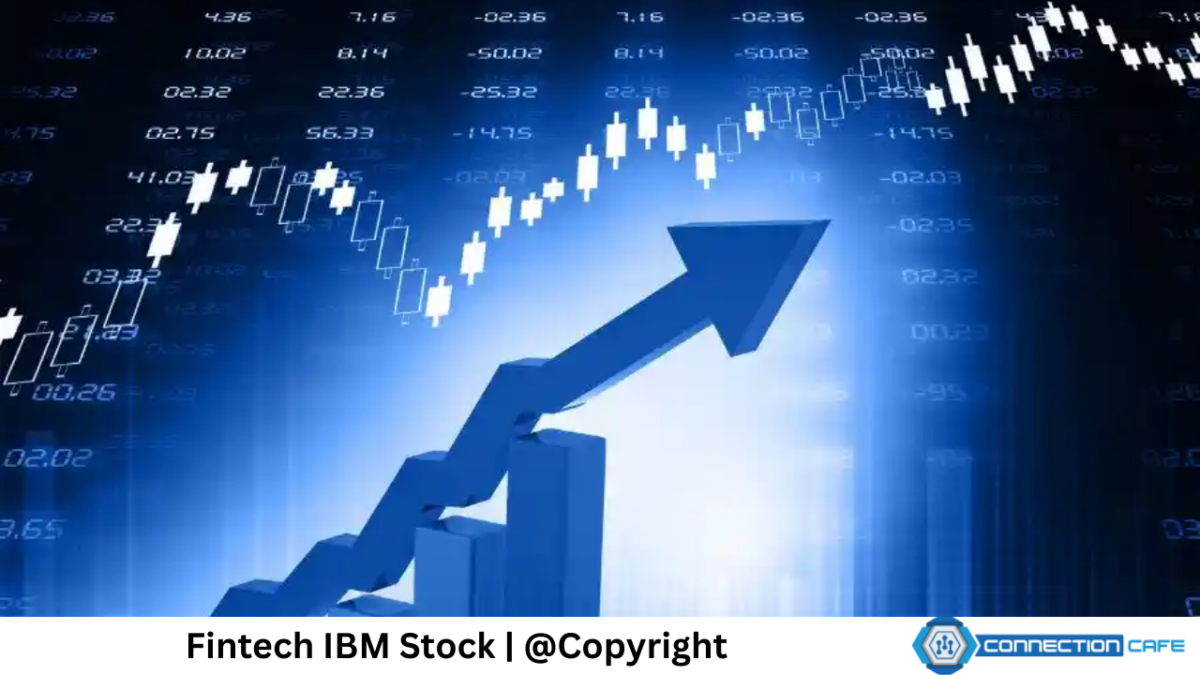 Fintechzoom IBM Stock: Guide to Fintech Trends - Connection Cafe