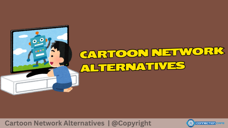 To 10 Cartoon Network Alternatives In 2024 - Connection Cafe