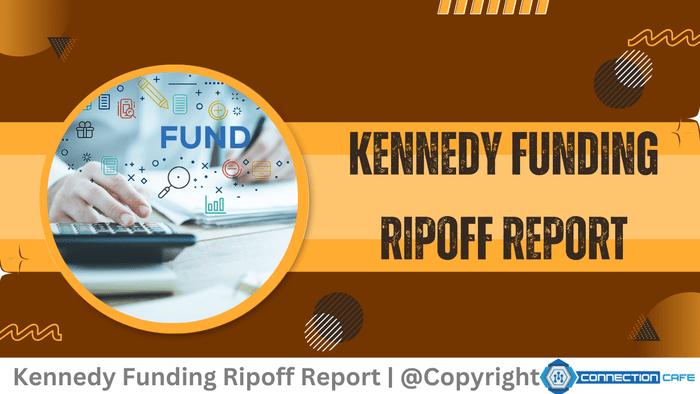 Kennedy Funding Ripoff Report: What Really Happened? - Connection Cafe